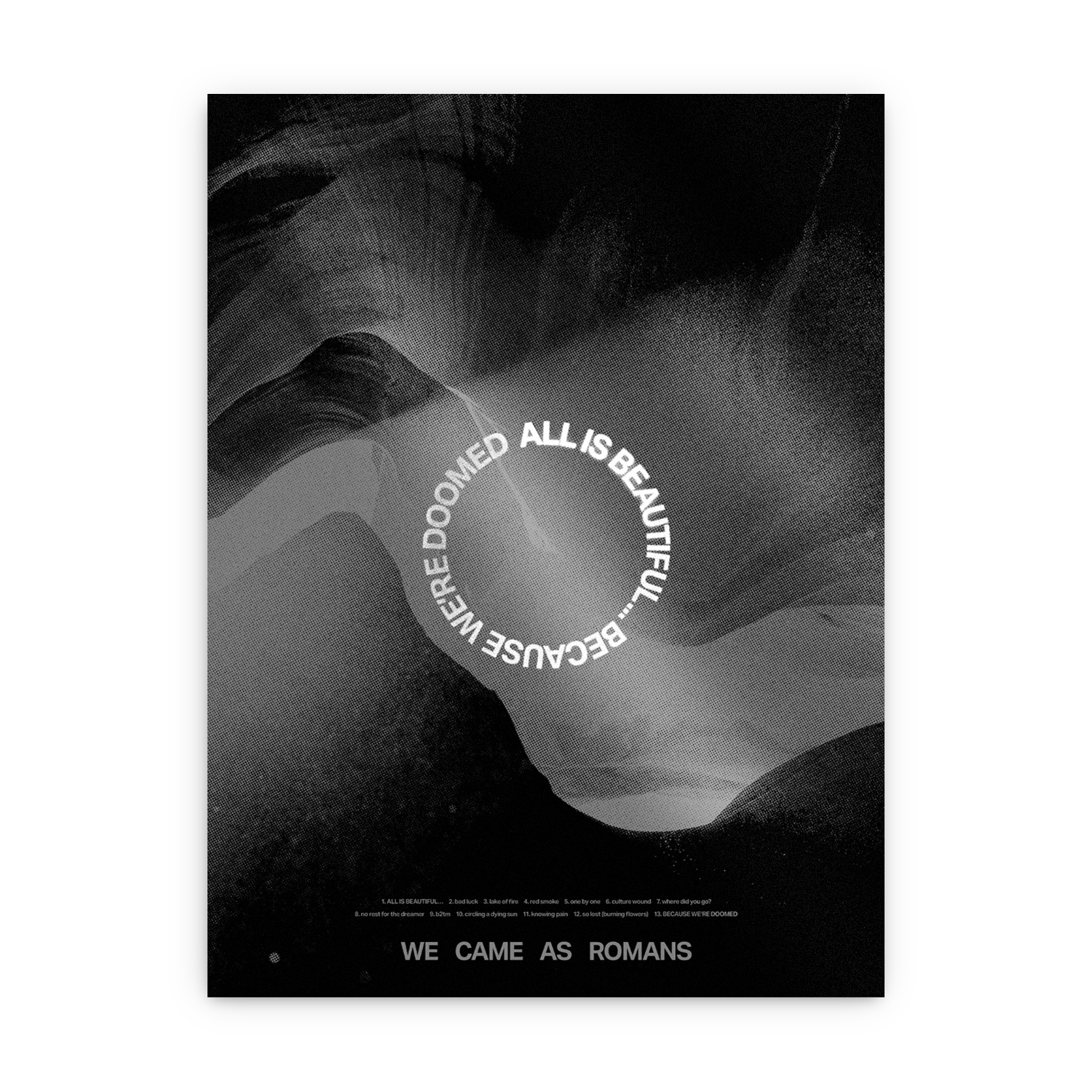 ALL IS BEAUTIFUL... BECAUSE WE'RE DOOMED Signed & Numbered Screen Prin – We Came As Romans